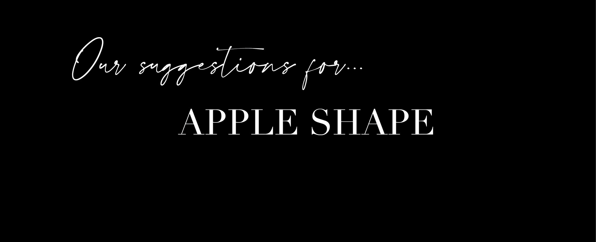 Apple Shape Styles – Glow Fashion